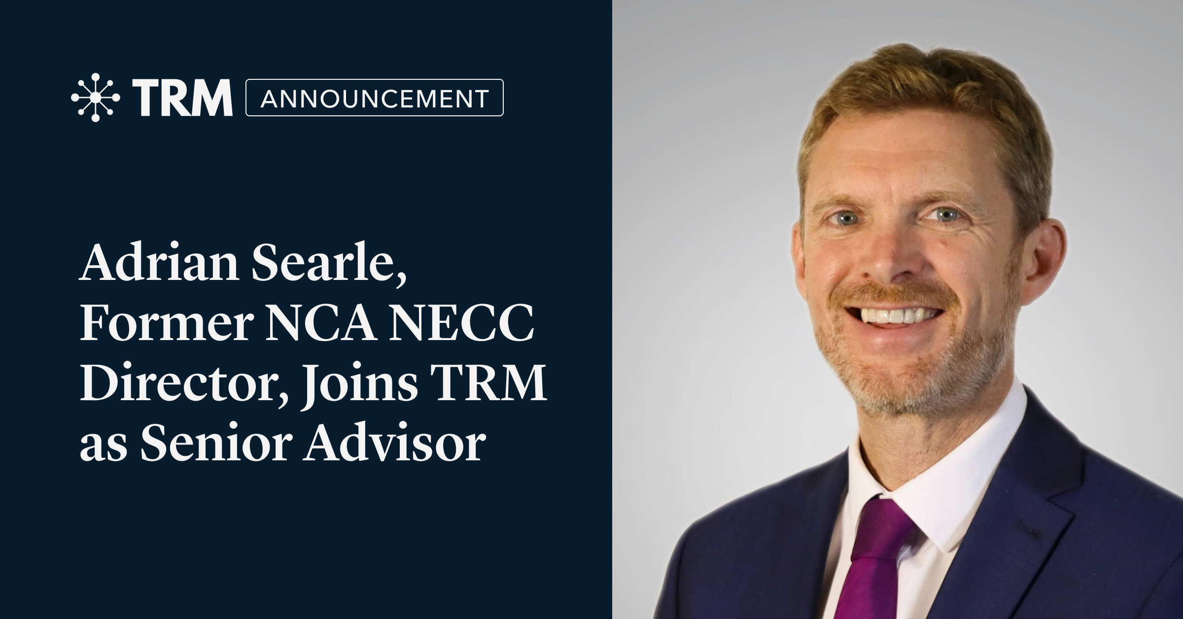 Adrian Searle, Former NCA NECC Director, Joins TRM as Senior Advisor | TRM Blog